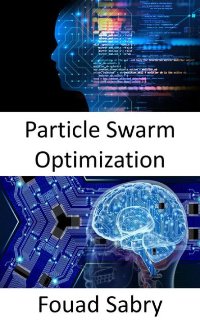Particle Swarm Optimization: Fundamentals and Applications by Fouad ...