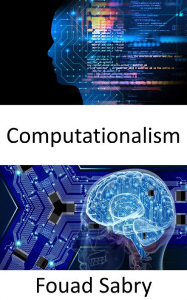 Computationalism: Fundamentals and Applications by Fouad Sabry | eBook ...