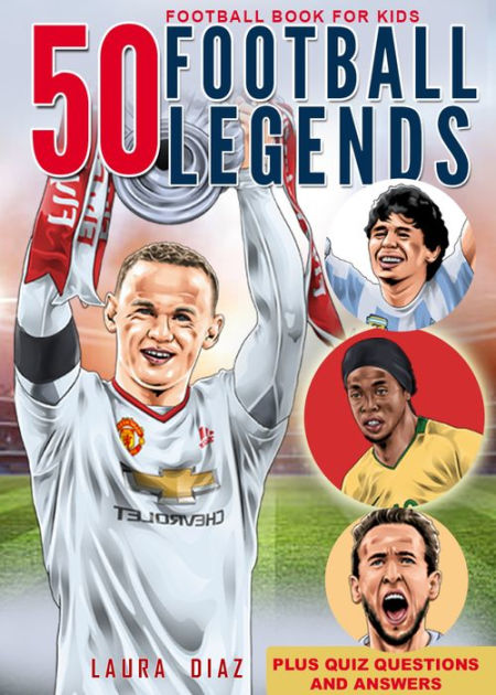 Football Book for Kids - 50 Football Legends: The Biggest Record of ...