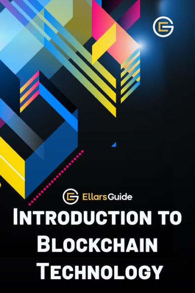 Introduction to Blockchain Technology by ELLARS Guide | eBook | Barnes & Noble®