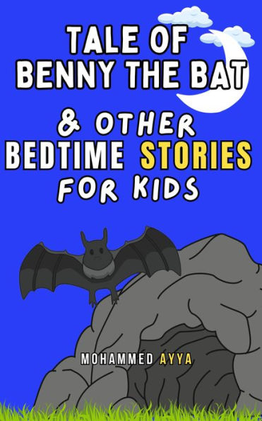 Tale of Benny the Bat & Other Bedtime Stories For Kids by Mohammed Ayya ...