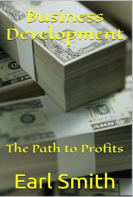 Business Development: The Path to Profits by Earl Smith | eBook ...