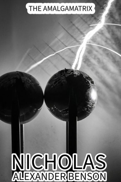 The Amalgamatrix by Nicholas Alexander Benson | eBook | Barnes & Noble®