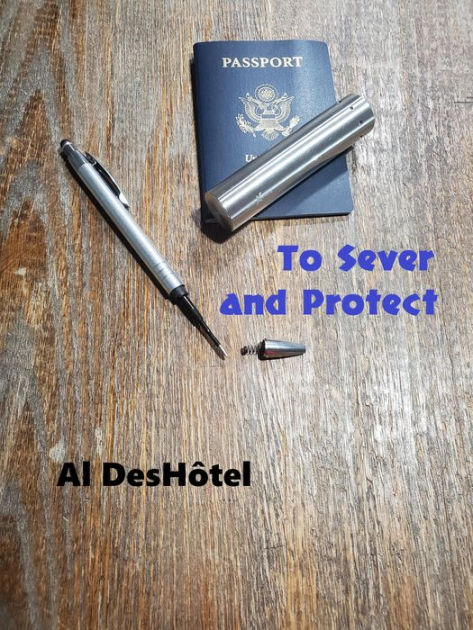 To Sever and Protect by Al DesHôtel | eBook | Barnes & Noble®