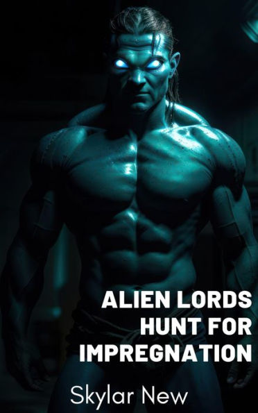Alien Lords Hunt for Impregnation by Skylar New | eBook | Barnes & Noble®
