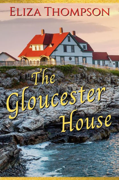 Gloucester House by Eliza Thompson | eBook | Barnes & Noble®