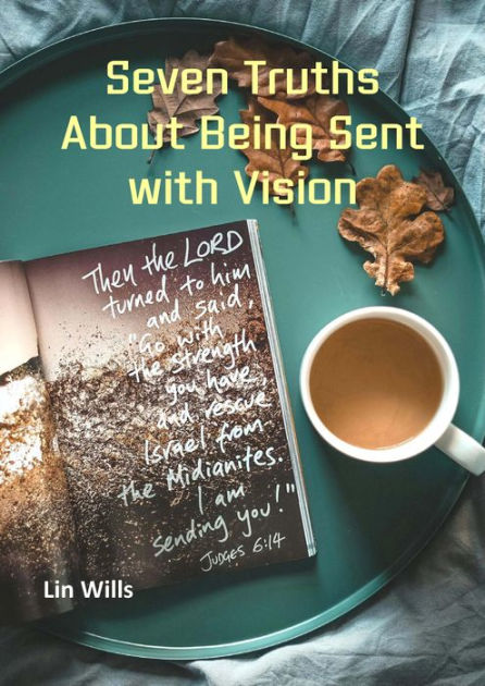 Seven Truths about Being Sent with Vision by Lin Wills | eBook | Barnes ...
