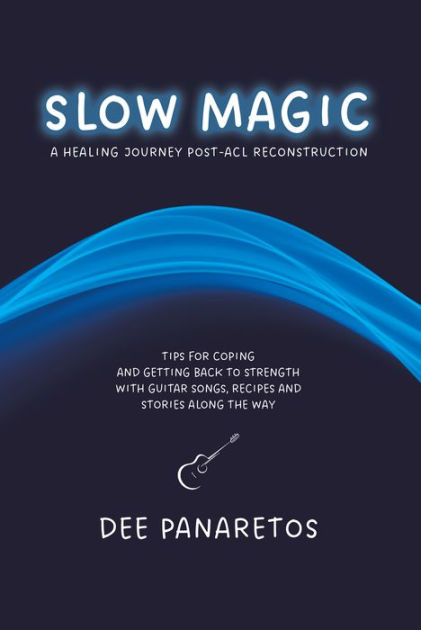 Slow Magic: A Healing Journey Post-Acl Reconstruction - Tips for Coping ...