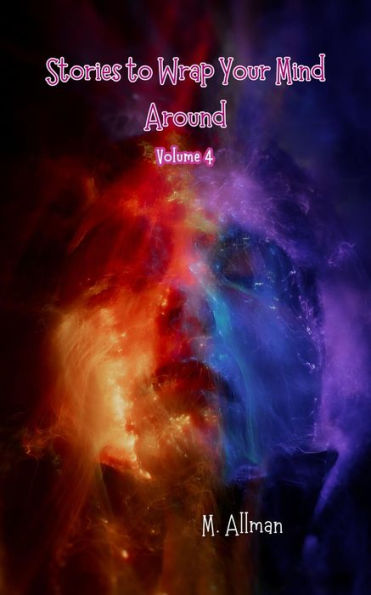 Stories to Wrap Your Mind around: Volume 4 by M Allman | eBook | Barnes ...