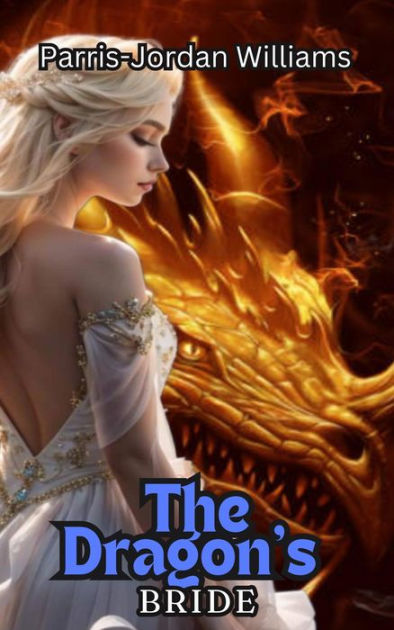 The Dragon's Bride by Parris-Jordan Williams | eBook | Barnes & Noble®