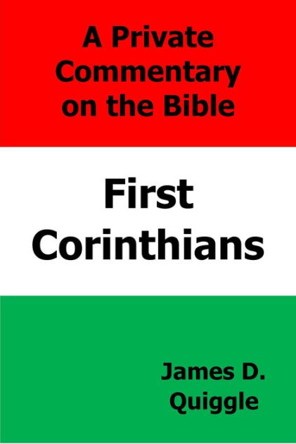 A Private Commentary on the Bible: First Corinthians by James D ...