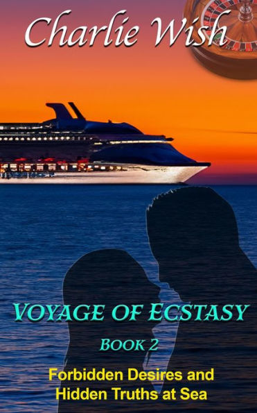 Voyage of Ecstasy Book 2: Forbidden Desires and Hidden Truths at Sea by ...