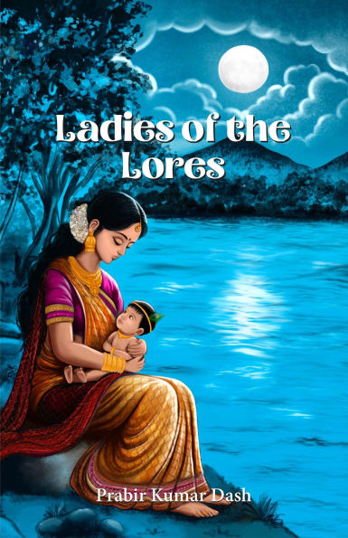 Ladies of the Lores by Prabir Kumar Dash | eBook | Barnes & Noble®