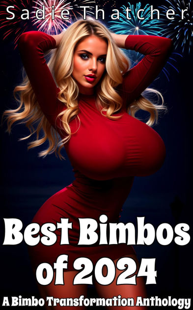 Best Bimbos of 2024: A Bimbo Transformation Anthology by Sadie Thatcher ...