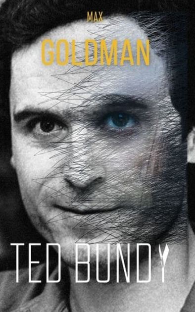 Ted Bundy by Max Goldman | eBook | Barnes & Noble®