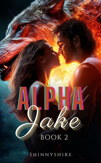 Alpha Jake: Paranormal Fated Mate Rejected Self Discover Wolf Shifter ...