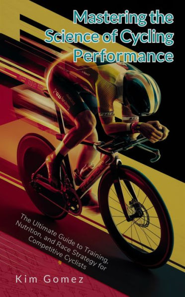 Mastering the Science of Cycling Performance: The Ultimate Guide to ...