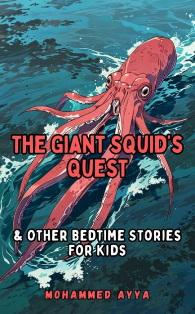 The Giant Squid's Quest: & Other Bedtime Stories For Kids by Mohammed ...