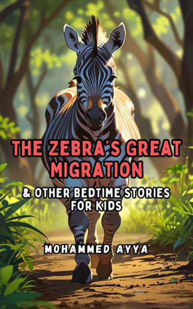 The Zebra's Great Migration: & Other Bedtime Stories For Kids by ...