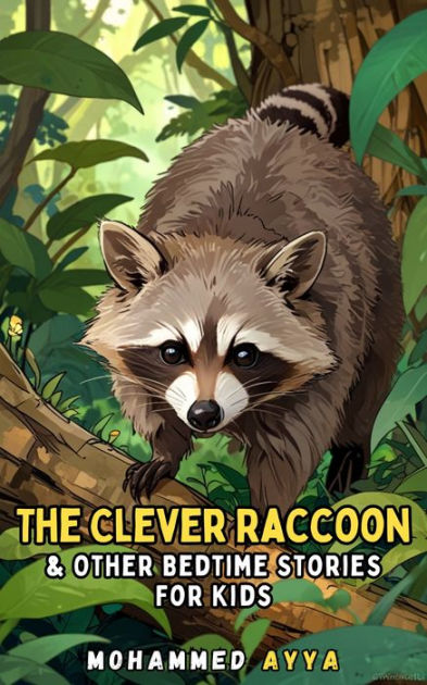 The Clever Raccoon: & Other Bedtime Stories For Kids by Mohammed Ayya ...