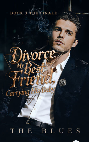 Divorce My Best Friend, Carrying His Baby: Book 3 The Finale by TheBlues | eBook | Barnes & Noble®