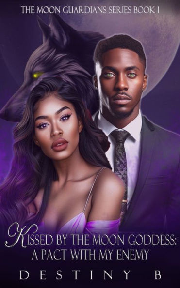 Kissed by the Moon Goddess: A Pact With My Enemy by Destiny B | eBook ...