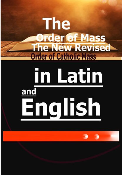 The Order of Mass: The New Revised Order of Catholic Mass in Latin and ...