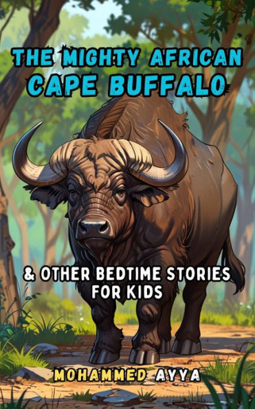 The Mighty African Cape Buffalo: & Other Bedtime Stories For Kids by Mohammed Ayya | eBook ...