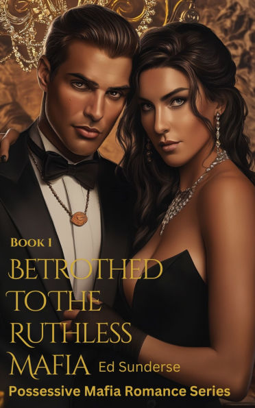 Betrothed To The Ruthless Mafia by Ed Sunderse | eBook | Barnes & Noble®