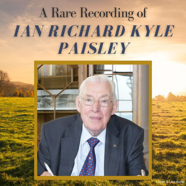 A Rare Recording of Ian Richard Kyle Paisley by Ian Richard Kyle ...