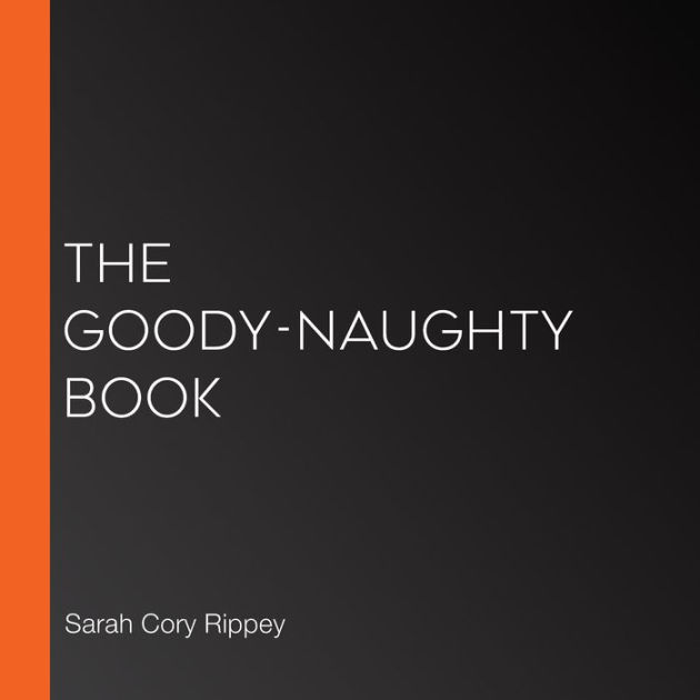 The Goody-Naughty Book by Sarah Cory Rippey, Blanche Fisher Wright ...