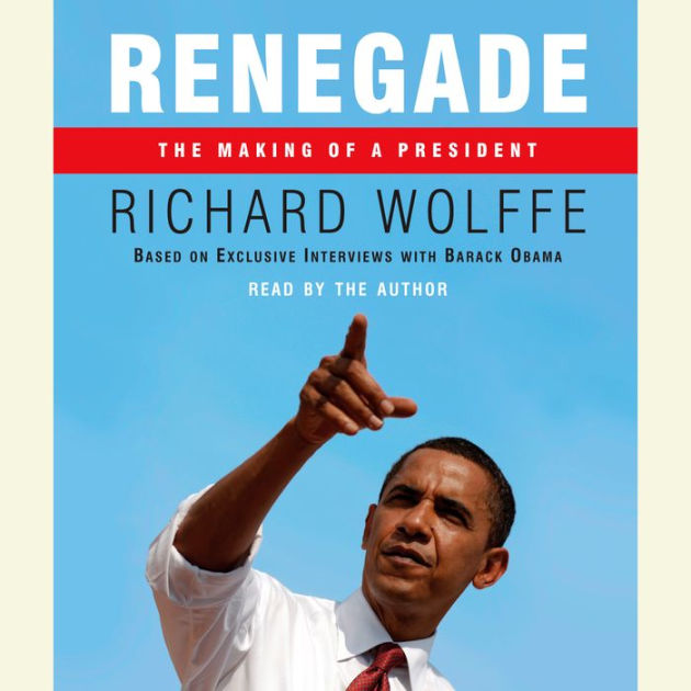 Renegade: The Making of a President by Richard Wolffe | eBook | Barnes ...
