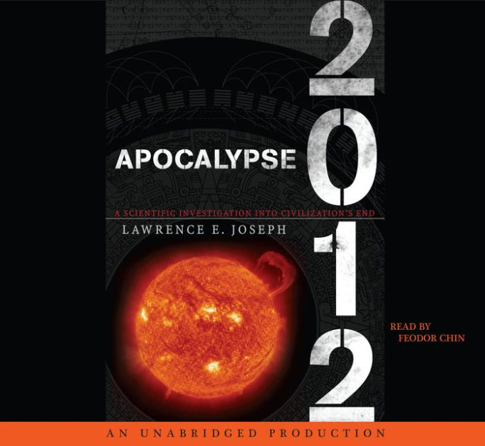 Apocalypse 2012: A Scientific Investigation into Civilization's End by ...