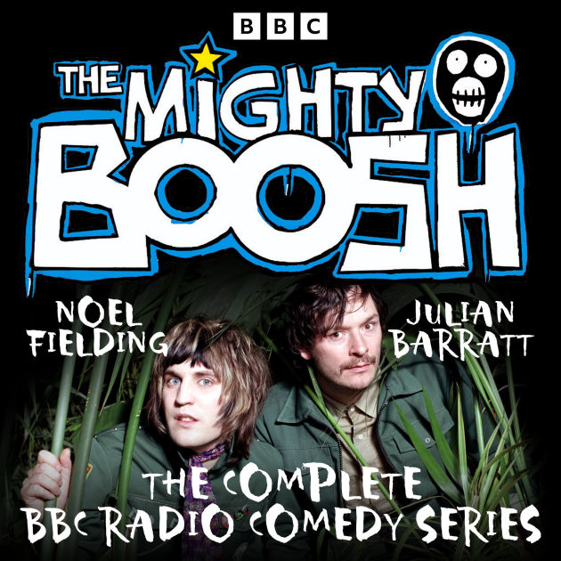 The Mighty Boosh: The Complete BBC Radio Comedy Series by Julian ...