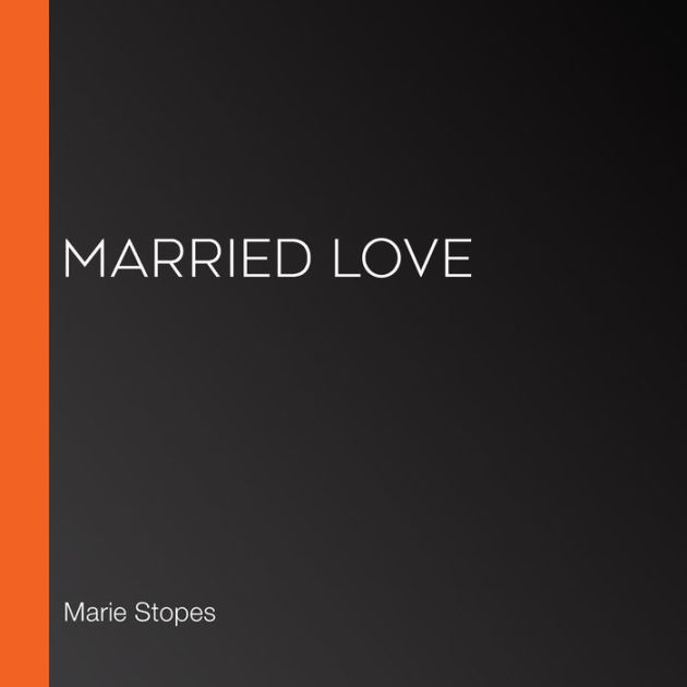 Married Love by Marie Stopes Stopes | eBook | Barnes & Noble®