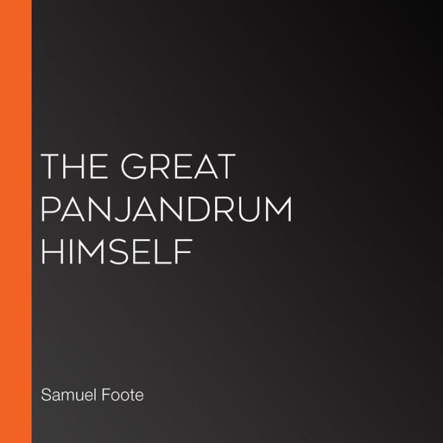 The Great Panjandrum Himself by Samuel Foote, LibriVox Community ...
