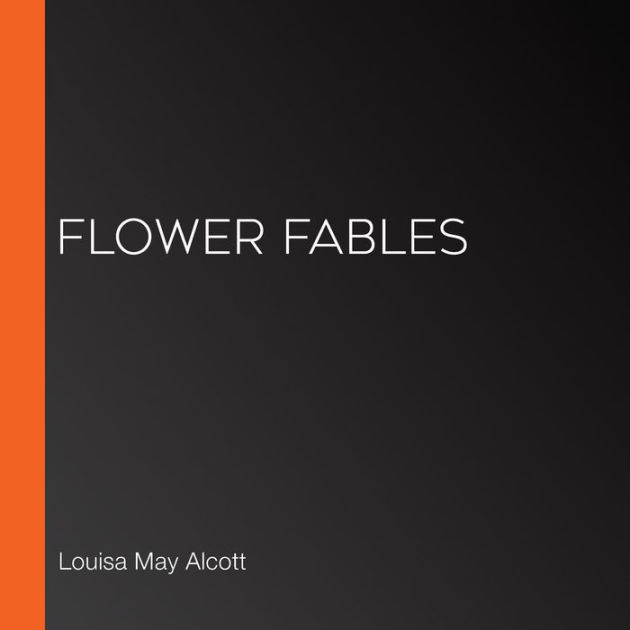 Flower Fables by Louisa May Alcott, Paperback | Barnes & Noble®