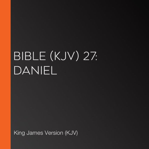 Bible (KJV) 27: Daniel by King James Version (KJV), LibriVox Community ...