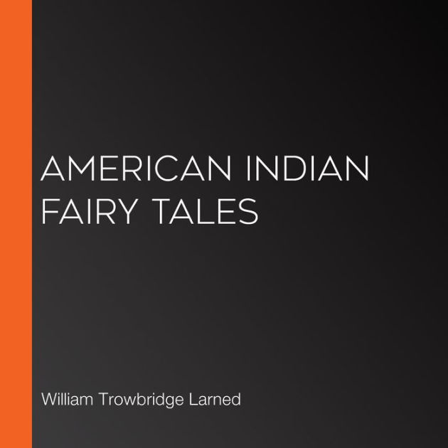 American Indian Fairy Tales by William Trowbridge Larned, Paperback ...