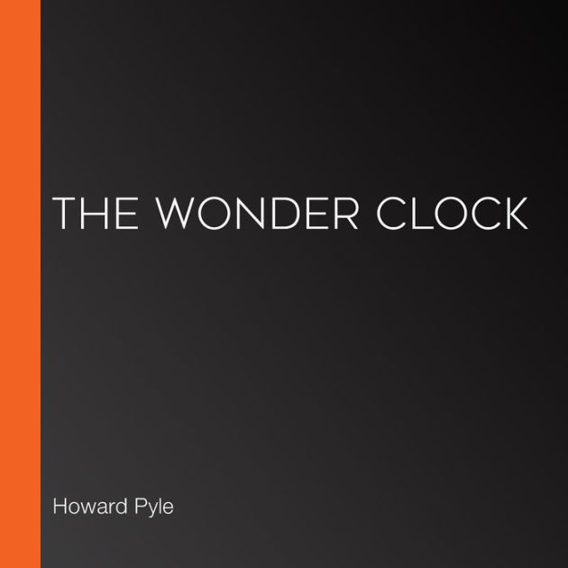 The Wonder Clock by Howard Pyle, LibriVox Community | 2940169161823 ...
