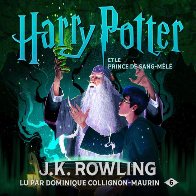 Harry Potter et le Prince de Sang-Mêlé by J. K. Rowling, Dominique ...