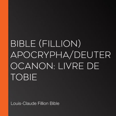 Bible (Fillion) Apocrypha/Deuterocanon: Livre de Tobie by Louis-Claude ...