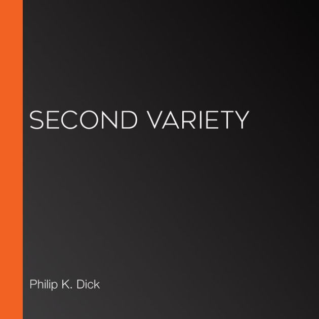 Second Variety by Philip K. Dick, Paperback | Barnes & Noble®
