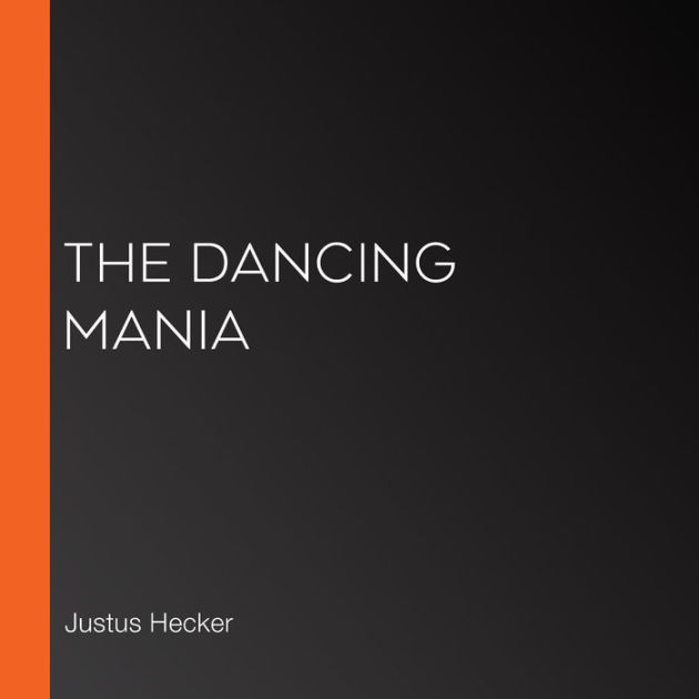 The Dancing Mania by Justus Friedrich Karl Hecker | eBook | Barnes & Noble®