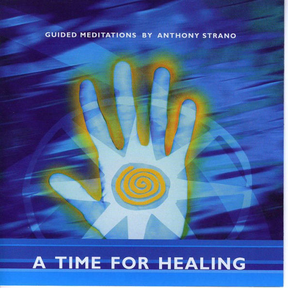 A Time For Healing: Guided Meditations by Anthony Strano ...