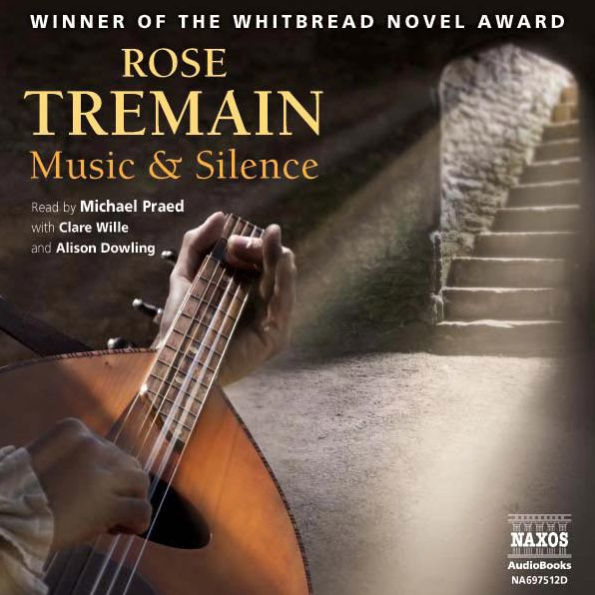 Music & Silence (Abridged) by Rose Tremain, Michael Praed, Clare Wille ...