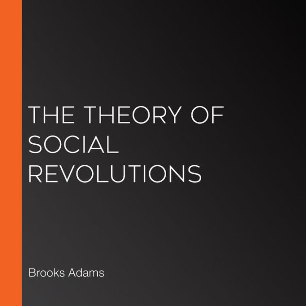 The Theory of Social Revolutions by Brooks Adams, Paperback | Barnes ...
