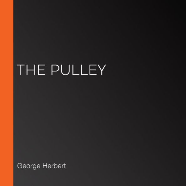 The Pulley by George Herbert, LibriVox Community | 2940169219722 ...