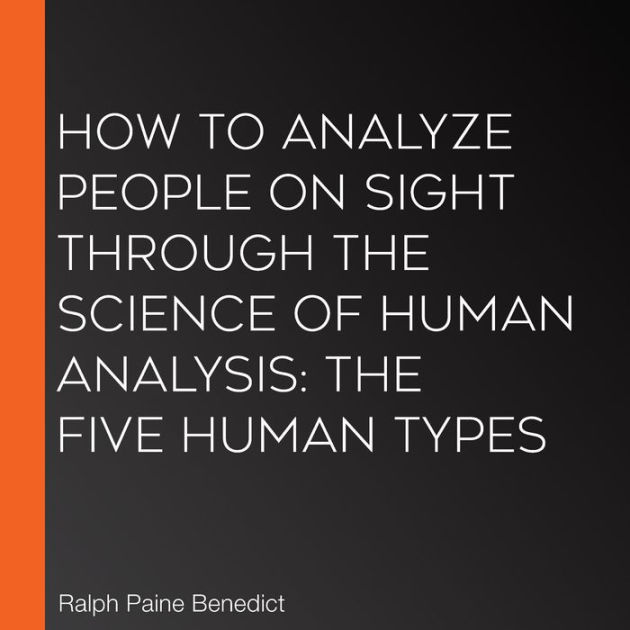 How to Analyze People on Sight: Through the Science of Human Analysis ...