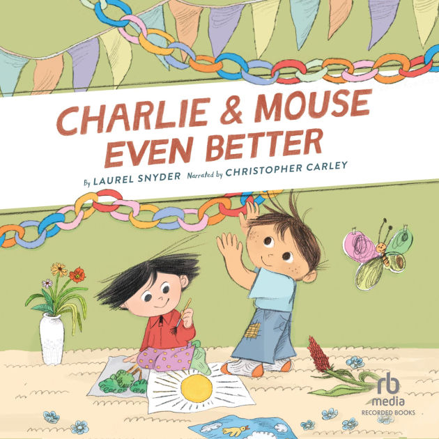 Charlie & Mouse Even Better by Emily Hughes, Laurel Snyder, Christopher ...